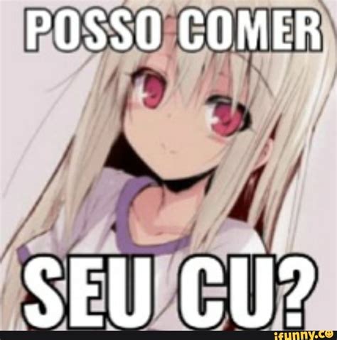Posso Comer Seu Cu Ifunny Brazil