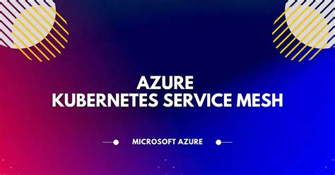 Azure Kubernetes Service Mesh