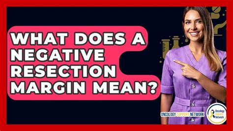 What Does A Negative Resection Margin Mean Oncology Support Network Youtube