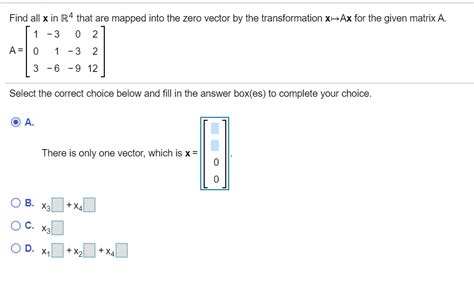 Solved Find All X In R4 That Are Mapped Into The Zero Vector