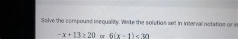 solved solve the compound inequality write the solution set