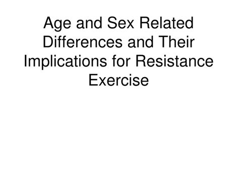 PPT Age And Sex Related Differences And Their Implications For Resistance Exercise PowerPoint
