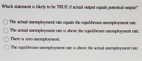 Solved Which Statement Is Likely To Be True If Actual Output