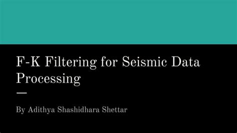 F K Filtering For Seismic Data Processing Pptx