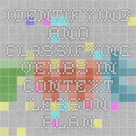 Identifying And Classifying Verbs In Context Lesson Plan