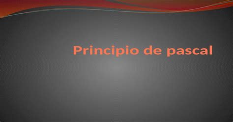 Principio De Pascal El Físico Matemático Blaise Pascal Principio De