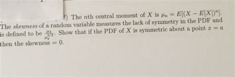 Solved The Nth Central Moment Of X Is Mu N E[ X E[x] N]