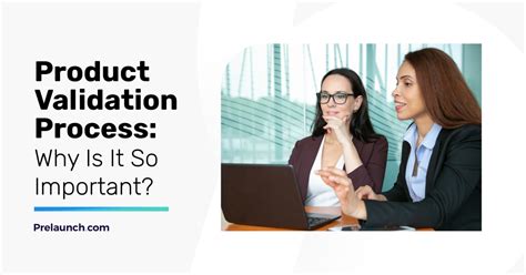 Product Validation Process Why Is It So Important