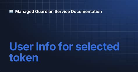 User Info For Selected Token Managed Guardian Service Documentation