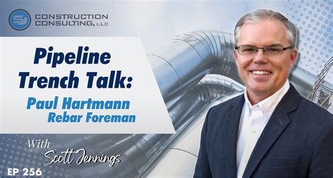 E 256 Pipeline Trench Talk Paul Hartmann Rebar Foreman The