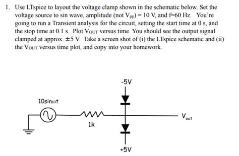 Solved 1 Use Ltspice To Layout The Voltage Clamp Shown In