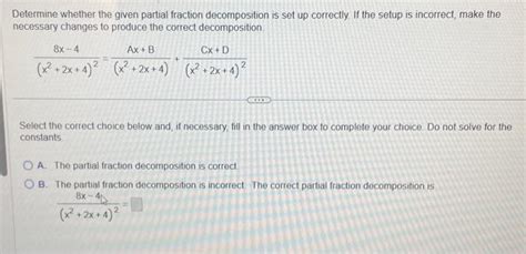 Solved Determine Whether The Given Partial Fraction Chegg