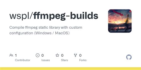 Github Wspl Ffmpeg Builds Compile Ffmpeg Static Library With Custom Configuration Windows