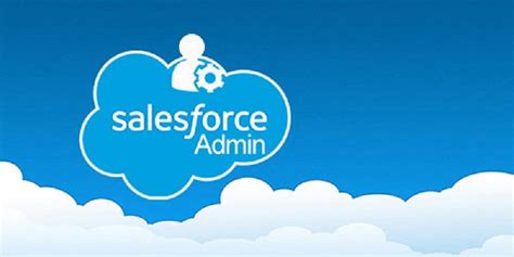 10 Essential Skills To Excel As A Salesforce Admin