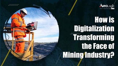 How Is Digitalization Transforming The Face Of Mining Industry