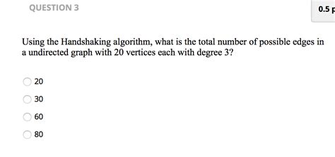 Solved Question 3 05 P Using The Handshaking Algorithm