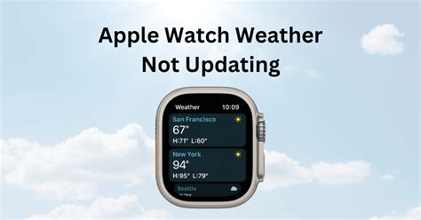 Apple Watch Weather Not Updating Heres The Fix