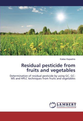 Buy Residual Pesticide From Fruits And Vegetables Determination Of Residual Pesticide By Using