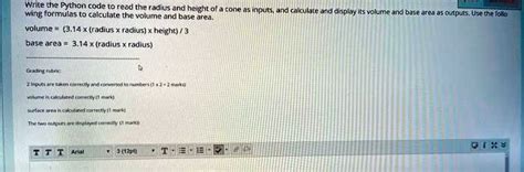 SOLVED Write The Python Code To Read The Radius And Height Of A Cone As Inputs And Calculate