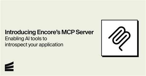 Encores Mcp Server Enables Your Ai Tools To Introspect Your