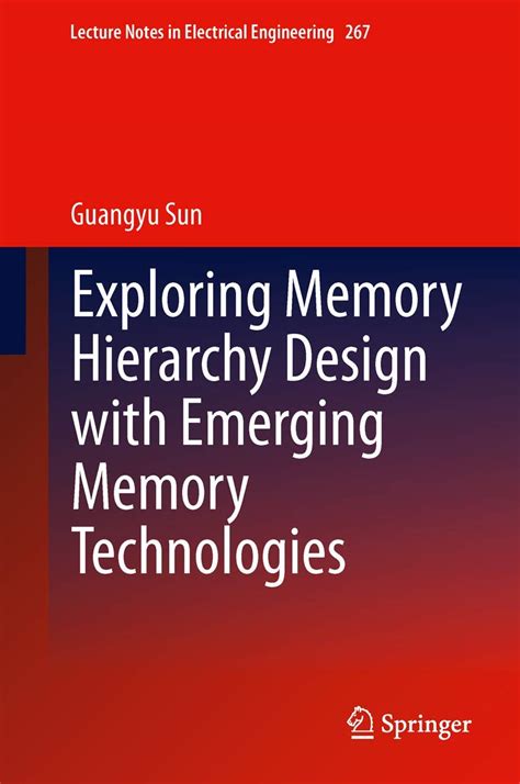 Exploring Memory Hierarchy Design With Emerging Memory Technologies Lecture Notes In Electrical Exploring Memory Hierarchy Design With Emerging Memory Technologies Lecture Notes In Electrical