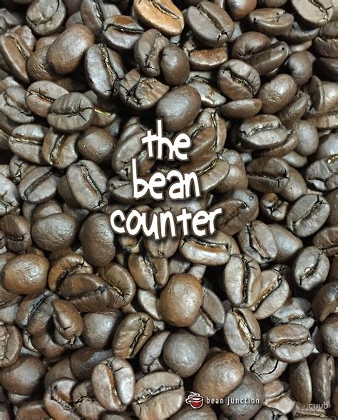 The Bean Counter By Cuub Redbubble