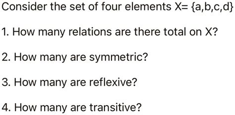 SOLVED Consider The Set Of Four Elements X A B C D How Many Relations Are There Total On X
