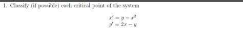 solved 1 classify if possible each critical point of the