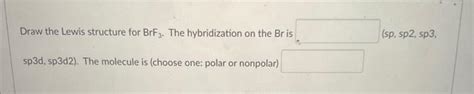 Draw The Lewis Structure For Brf5 The Hybridization