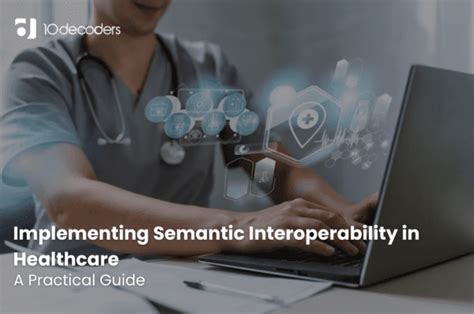 Implementing Semantic Interoperability In Healthcare A Practical Guide 10decoders