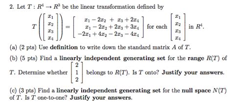 Solved 2 Let T R 4 Right Arrow R 3 Be The Linear Chegg Com