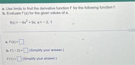 Solved A Use Limits To Find The Derivative Function F For