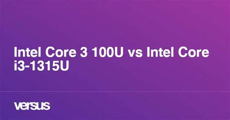 Intel Core 3 100u Vs Intel Core I3 1315u What Is The Difference