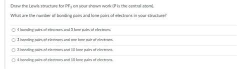 Solved Draw The Lewis Structure For Pf3 On Your Shown Work