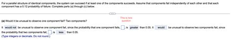 Solved Component Has A Probability Of Failure Complete Chegg