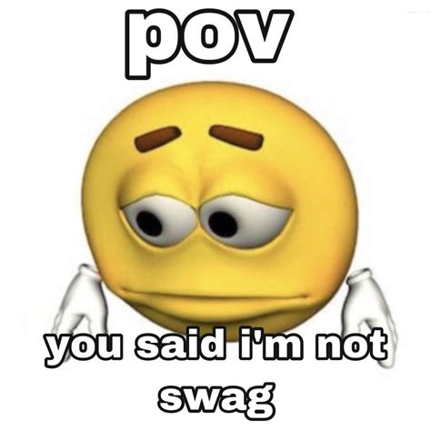 Pov U Said Im Not Swag In 2022 Emoji People Current Mood Meme Emoji Man