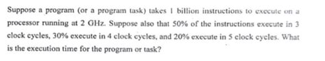 Solved Suppose A Program Or A Program Task Takes 1 Billion