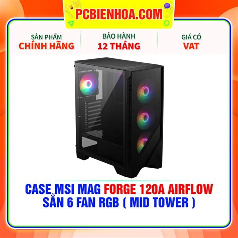 Case Msi Mag Forge A Airflow S N Fan Rgb Mid Tower Pcbienhoa