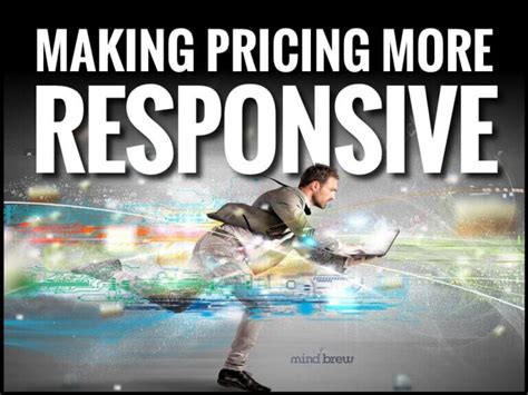 Making Pricing More Responsive Pricingbrew