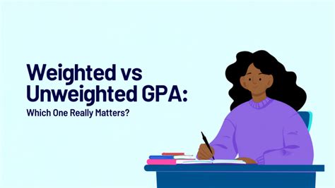 Weighted Vs Unweighted Gpa Which One Really Matters