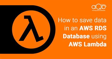 Save Data With Aws Rds Database By Using Lambda Aqb