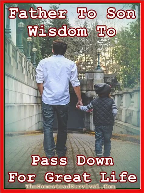 Father Son Wisdom To Pass Down For Great Life The Homestead Survival