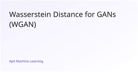 Wasserstein Distance For Gans Wgan