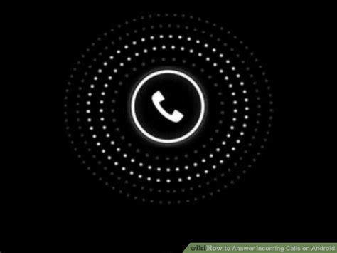How To Answer Incoming Calls On Android 5 Steps With Pictures