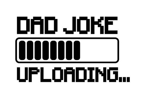 Dad Joke Uploading Svg Free Dad Joke Uploading Svg Download Svg Art
