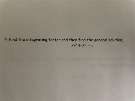 Solved Find The Integrating Factor And Then Find The Chegg