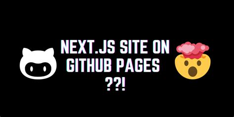 How To Host A Hugo Or Nextjs Site On Github Pages Dev Community