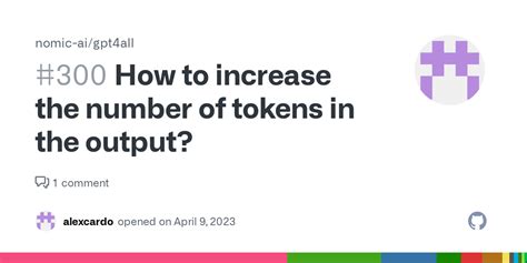How To Increase The Number Of Tokens In The Output · Issue 300