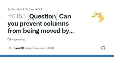 [question] can you prevent columns from being moved by text · issue 6155 · pysimplegui