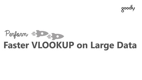 Perform Faster Vlookup On Large Data Goodly